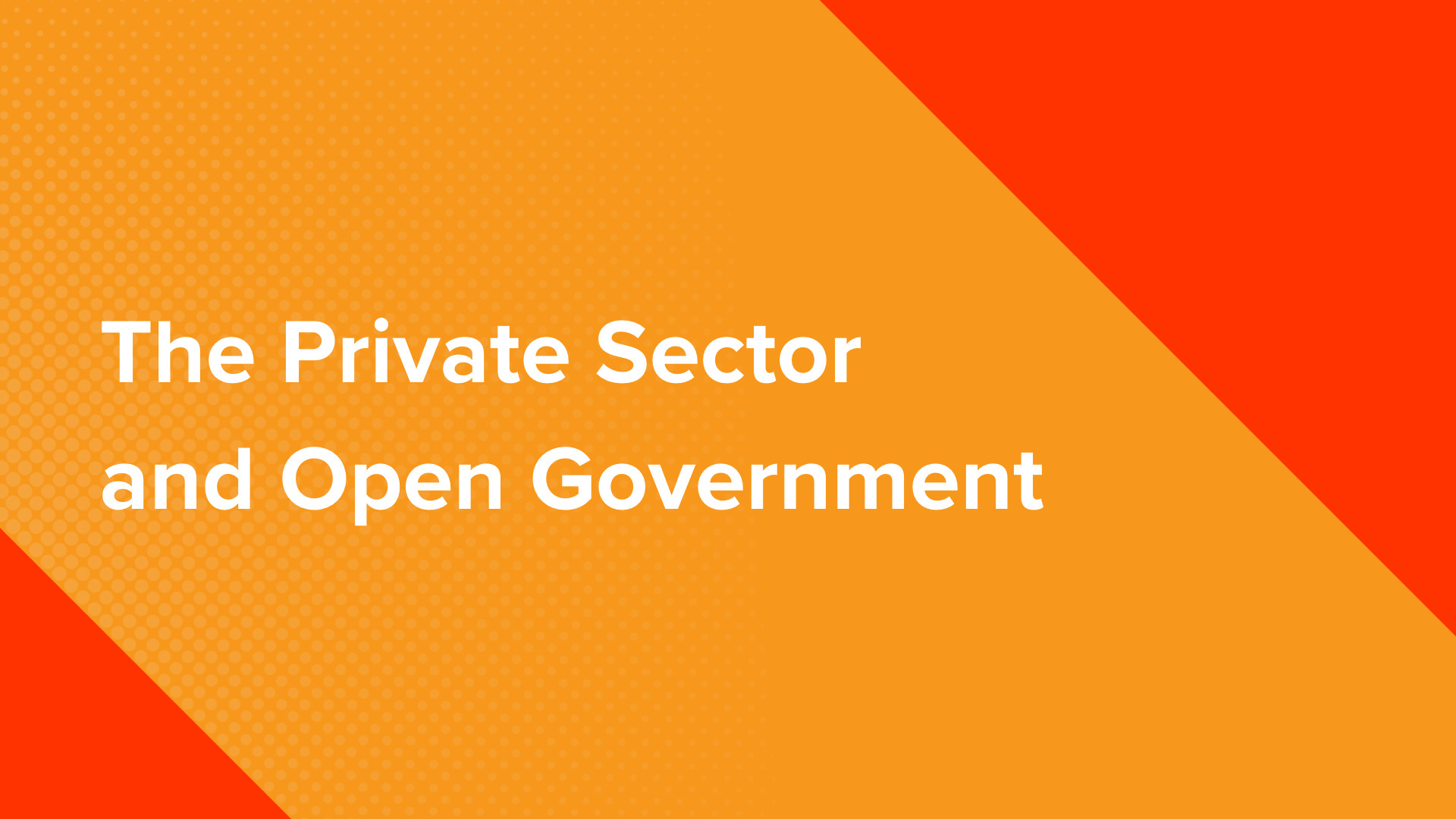 The Private Sector and Open Government