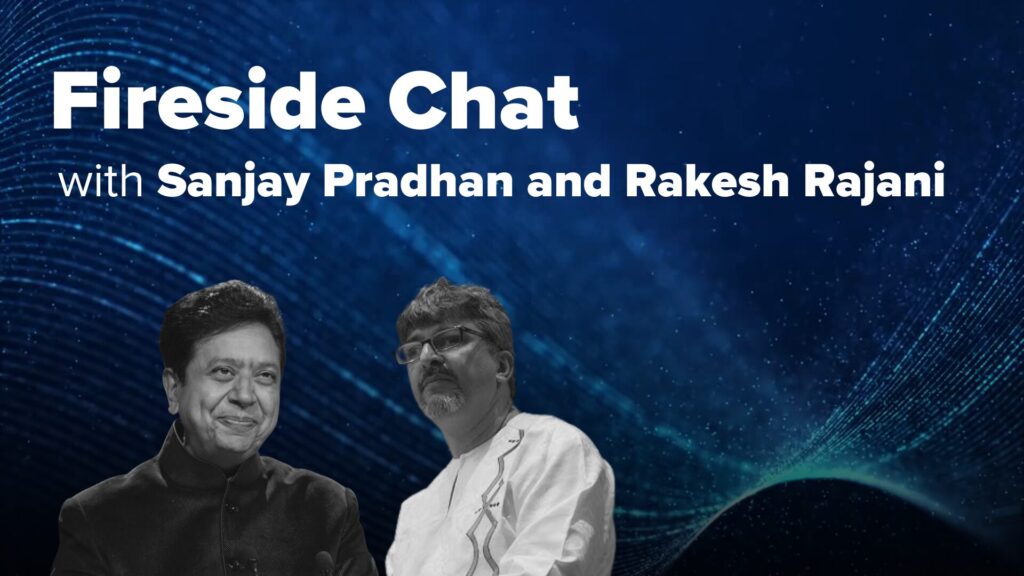 Fireside chat with Sanjay Pradhan and Rakesh Rajani